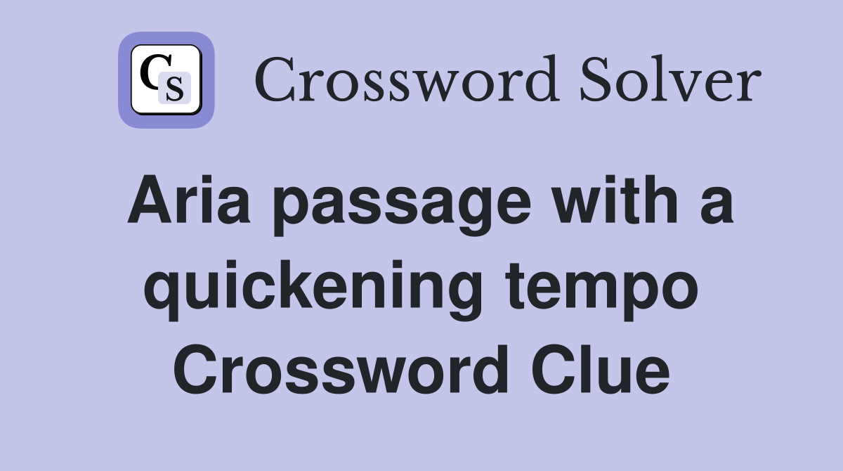 Aria passage with a quickening tempo - Crossword Clue Answers - Crossword Solver